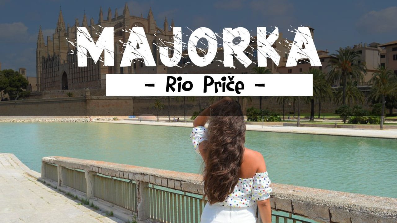 Majorka - El Paraíso de las Islas Baleares - RIO Priče sa putovanja